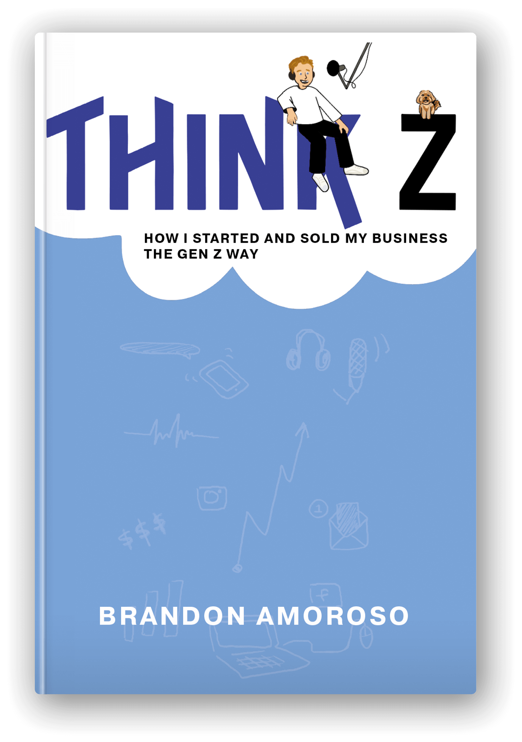 Think Z — Discover the Gen Z Approach to Business – Brandon Amoroso
